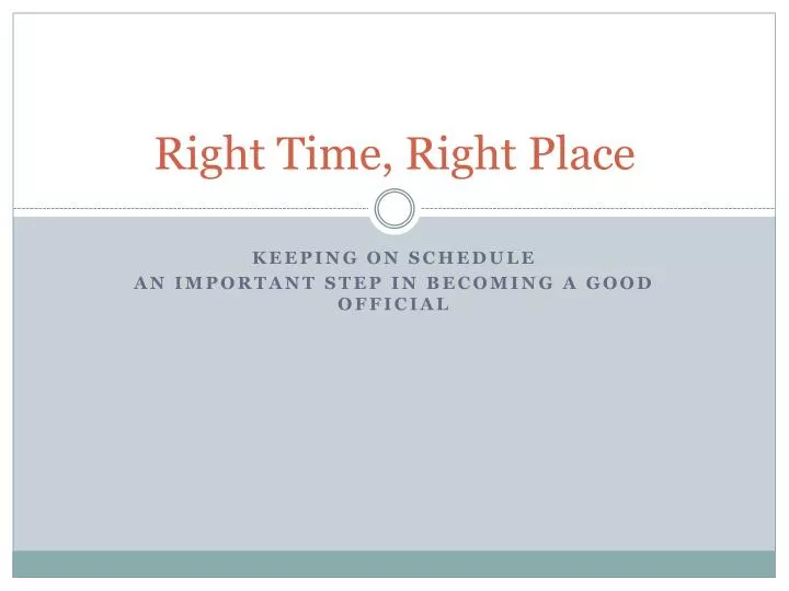 PPT - Right Time, Right Place PowerPoint Presentation, free download - ID:4860488