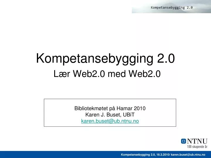 PPT - Kompetansebygging 2.0 Lær Web2.0 med Web2.0 PowerPoint Presentation - ID:4860717