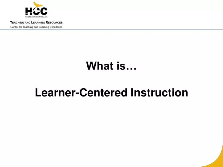 PPT - What is… Learner-Centered Instruction PowerPoint Presentation ... PPT - What is… Learner-Centered Instruction PowerPoint Presentation ...