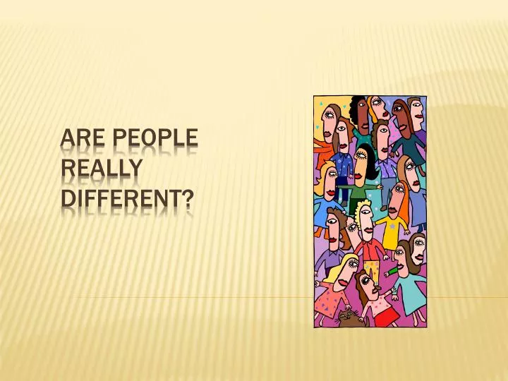 PPT - Are people really different? PowerPoint Presentation, free ...