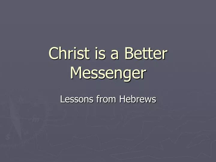 PPT - Christ is a Better Messenger PowerPoint Presentation, free ...