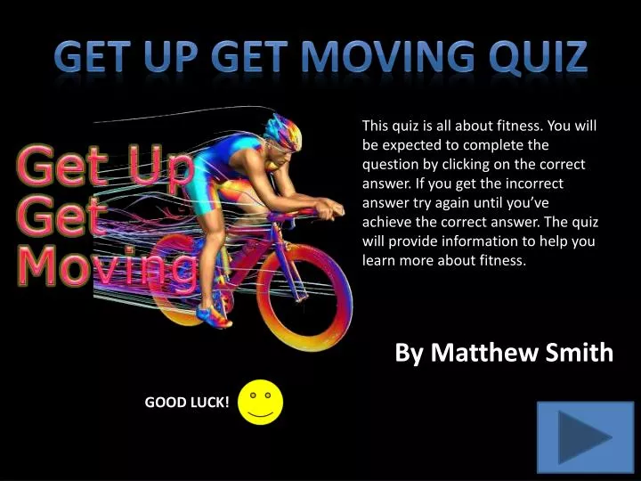 PPT - Get up get moving quiz PowerPoint Presentation, free download ...