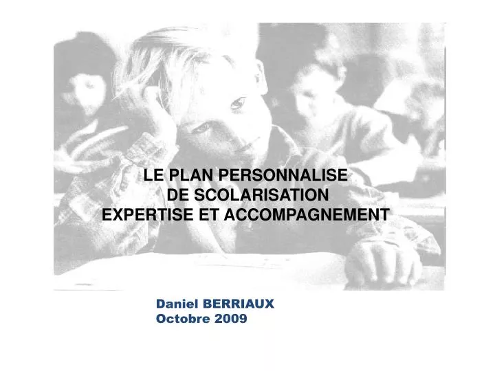 PPT - LE PLAN PERSONNALISE DE SCOLARISATION EXPERTISE ET ACCOMPAGNEMENT PowerPoint Presentation ...