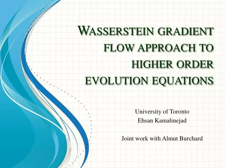 PPT - Wasserstein gradient flow approach to higher order evolution equations PowerPoint ...