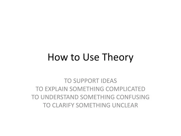 PPT - How to Use Theory PowerPoint Presentation, free download - ID:4868723