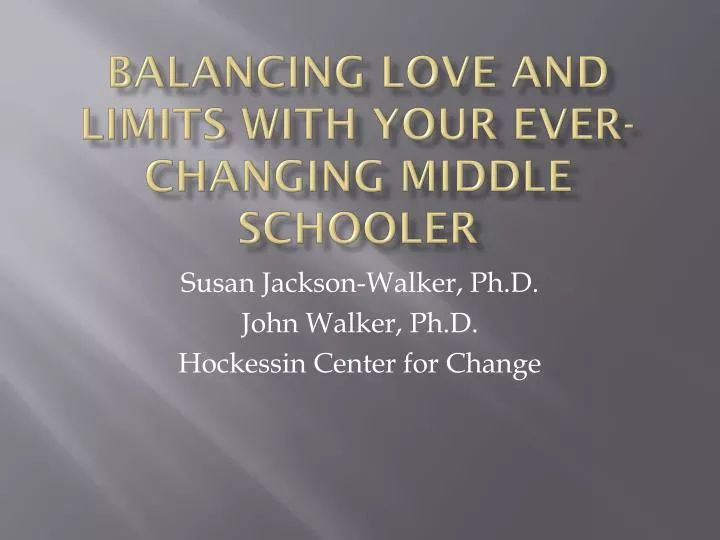 PPT - Balancing Love and Limits with your Ever-Changing Middle Schooler ...