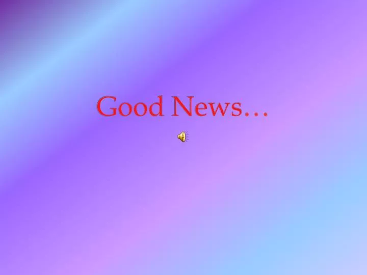 PPT - Good News … PowerPoint Presentation, free download - ID:4871020