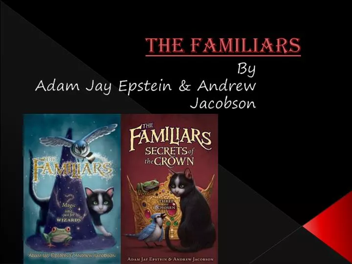 PPT - The Familiars PowerPoint Presentation, free download - ID:4871231