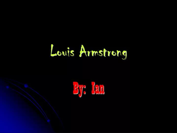 PPT - Louis Armstrong PowerPoint Presentation, free download - ID:4871384