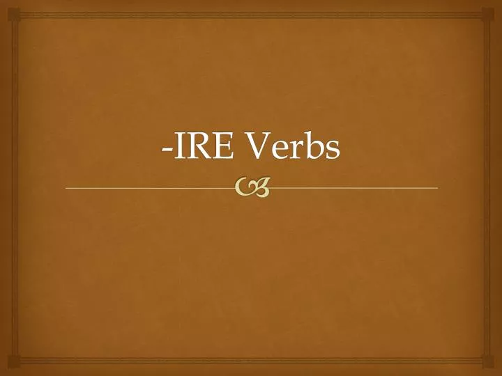 PPT - -IRE Verbs PowerPoint Presentation, free download - ID:4871763