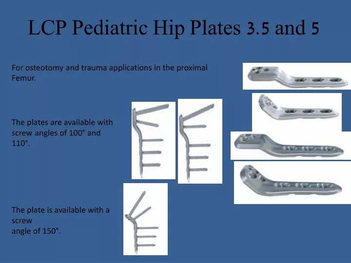 PPT - LCP Pediatric Hip Plates 3.5 and 5 PowerPoint Presentation, free ...