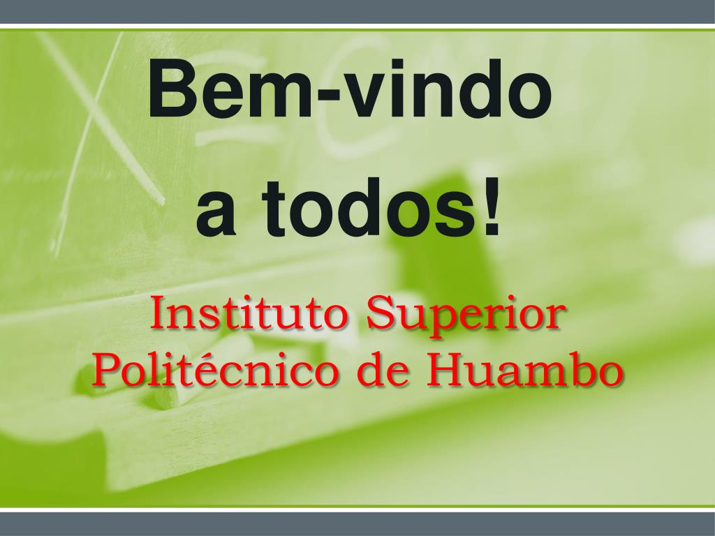 PPT - Instituto Superior Politécnico de Huambo PowerPoint Presentation ...