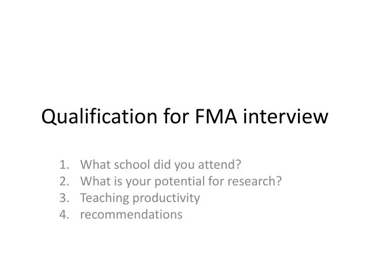 PPT - Qualification for FMA interview PowerPoint Presentation, free ...