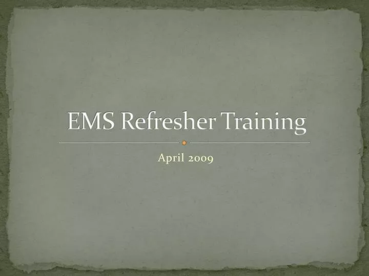 PPT - EMS Refresher Training PowerPoint Presentation, free download ...