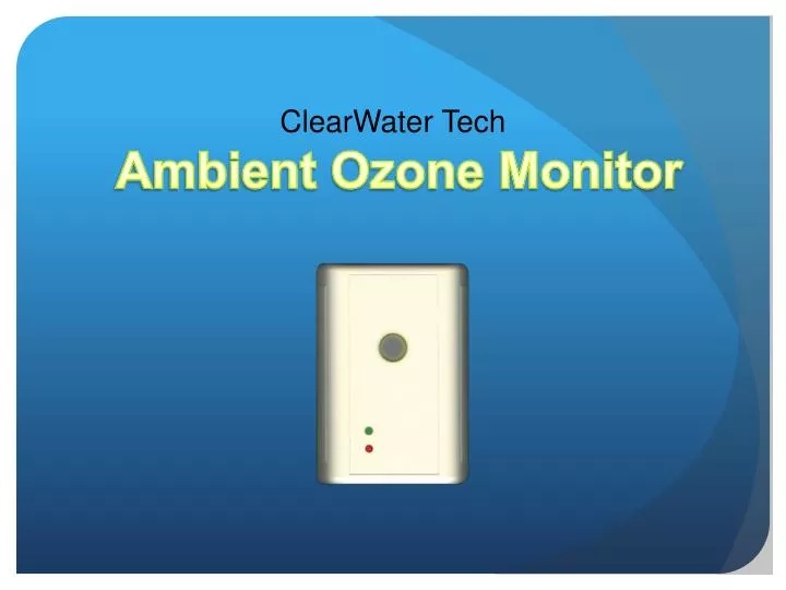 PPT - ClearWater Tech Ambient Ozone Monitor PowerPoint Presentation ...