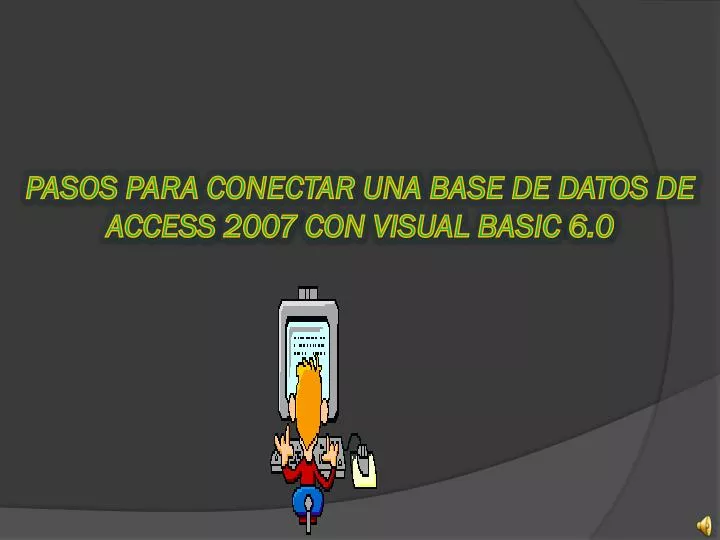 PPT - Pasos para conectar una base de datos de Access 2007 con visual BASIC 6.0 PowerPoint ...