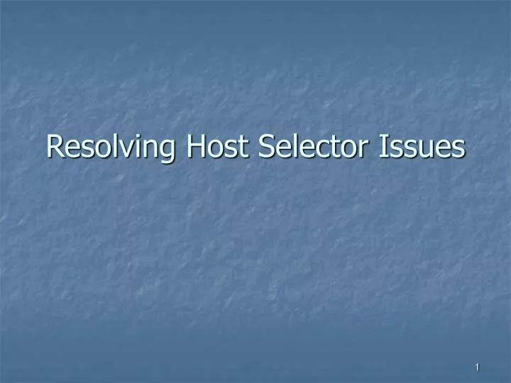 PPT - Resolving Host Selector Issues PowerPoint Presentation, free ... PPT - Resolving Host Selector Issues PowerPoint Presentation, free ...