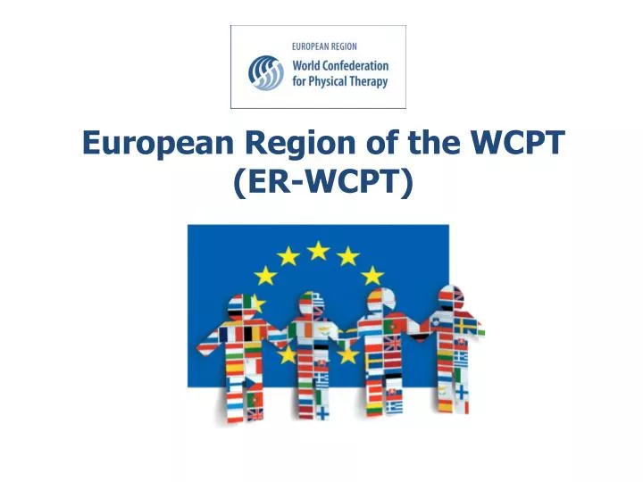 PPT - European Region of the WCPT (ER-WCPT) PowerPoint Presentation ...