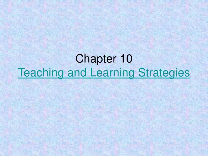 PPT - Chapter 10 Teaching and Learning Strategies PowerPoint ...