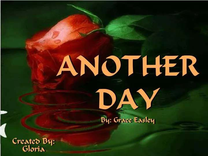 PPT - ANOTHER DAY By: Grace Easley PowerPoint Presentation, free ...