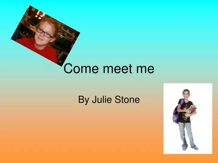 PPT - Come meet me PowerPoint Presentation, free download - ID:4878846