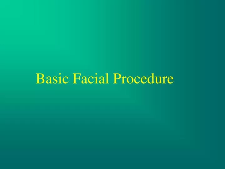PPT - Basic Facial Procedure PowerPoint Presentation, free download ...