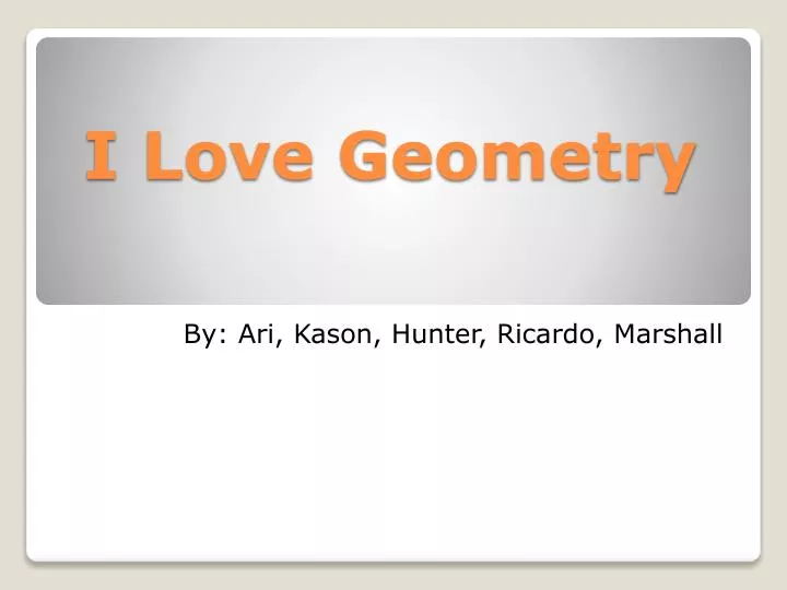 PPT - I Love Geometry PowerPoint Presentation, free download - ID:4880466