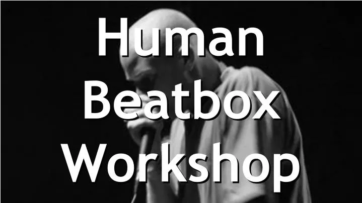 PPT - Human Beatbox Workshop PowerPoint Presentation, free download ...