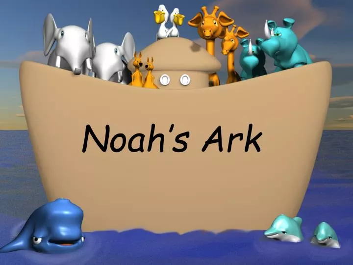 PPT - Noah’s Ark PowerPoint Presentation, free download - ID:4880690