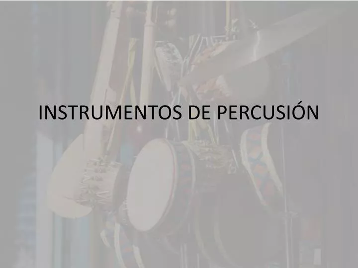 PPT - INSTRUMENTOS DE PERCUSIÓN PowerPoint Presentation, free download ...