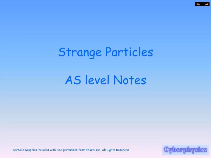 PPT - Strange Particles AS level Notes PowerPoint Presentation, free ...