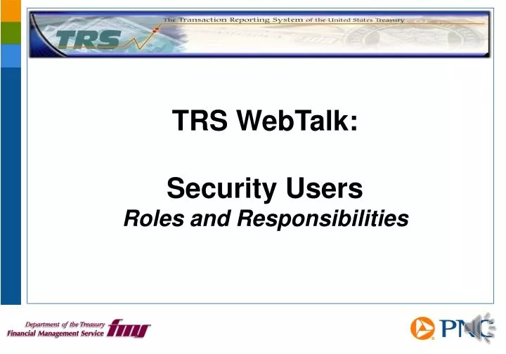 PPT - TRS WebTalk: Security Users Roles and Responsibilities PowerPoint Presentation - ID:4881845