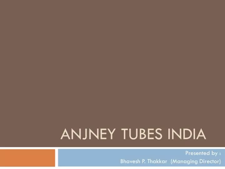 PPT - ANJNEY TUBES INDIA PowerPoint Presentation, free download - ID ...
