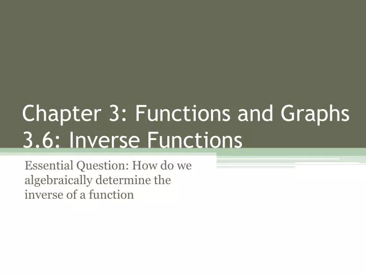 PPT - Chapter 3: Functions and Graphs 3.6: Inverse Functions PowerPoint ...