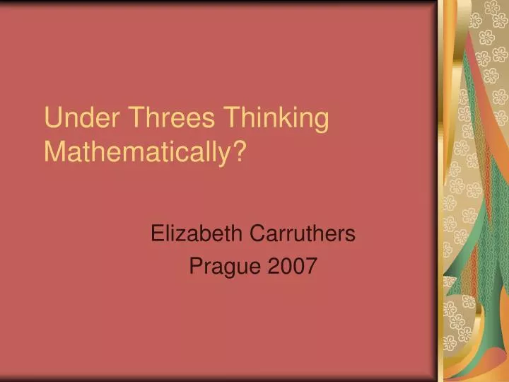 PPT - Under Threes Thinking Mathematically? PowerPoint Presentation ...