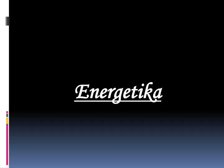 PPT - Energetika PowerPoint Presentation, free download - ID:4883751