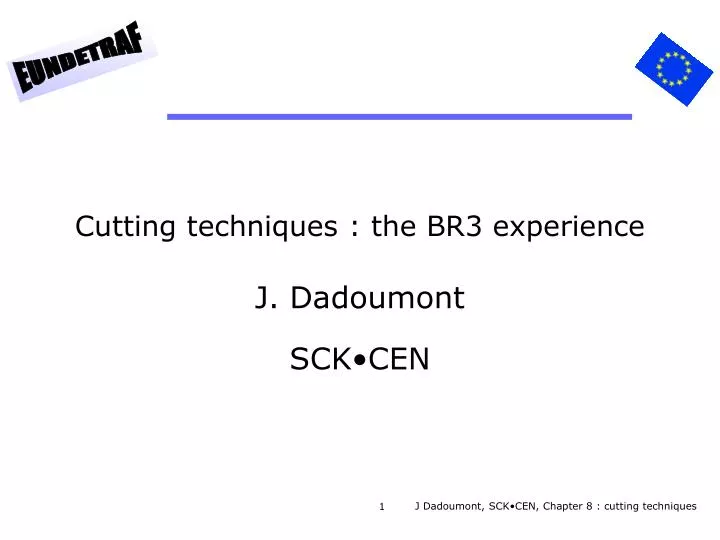 PPT - Cutting techniques : the BR3 experience PowerPoint Presentation, free download - ID:4884427