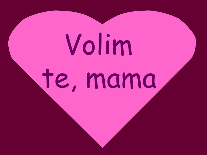 PPT - Volim te, mama PowerPoint Presentation - ID:4886674