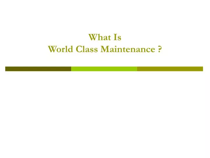 PPT - What Is World Class Maintenance ? PowerPoint Presentation, free ...