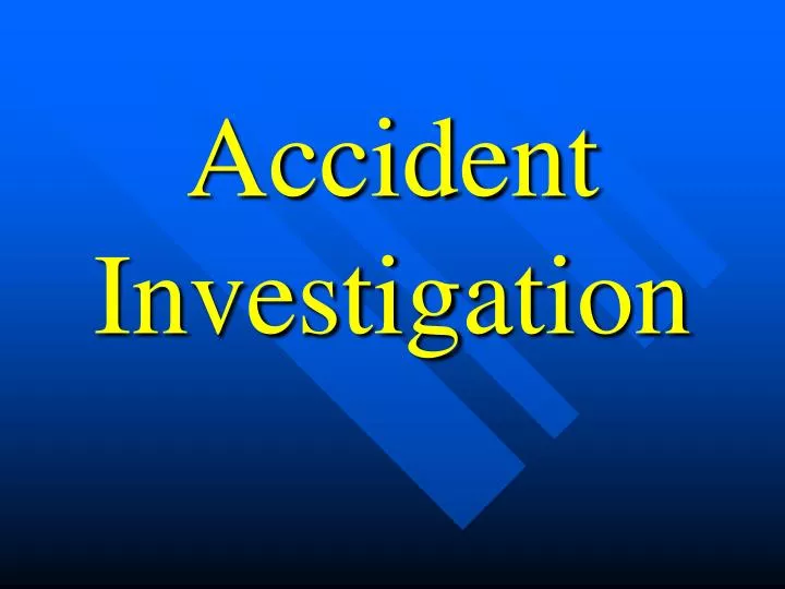 PPT - Accident Investigation PowerPoint Presentation, free download ...