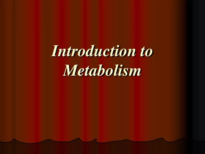 PPT - Introduction to Metabolism PowerPoint Presentation, free download ...