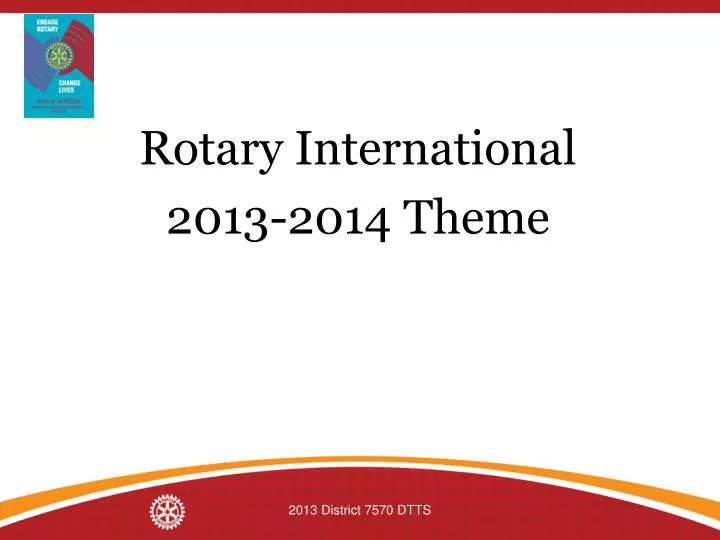 PPT - Rotary International 2013-2014 Theme PowerPoint Presentation ...