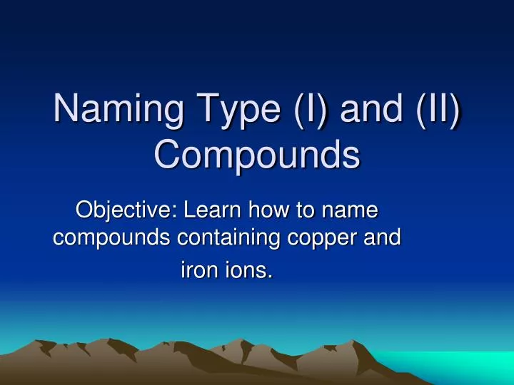 PPT - Naming Type (I) and (II) Compounds PowerPoint Presentation, free ...