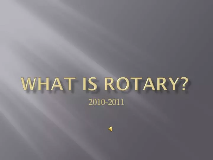 PPT - What is Rotary? PowerPoint Presentation, free download - ID:4899934