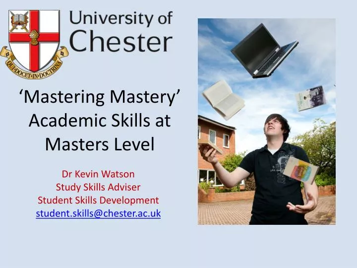 PPT - ‘Mastering Mastery’ Academic Skills at Masters Level PowerPoint ...