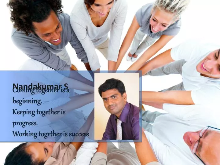 PPT - Coming together is a beginning. Keeping together is progress ...