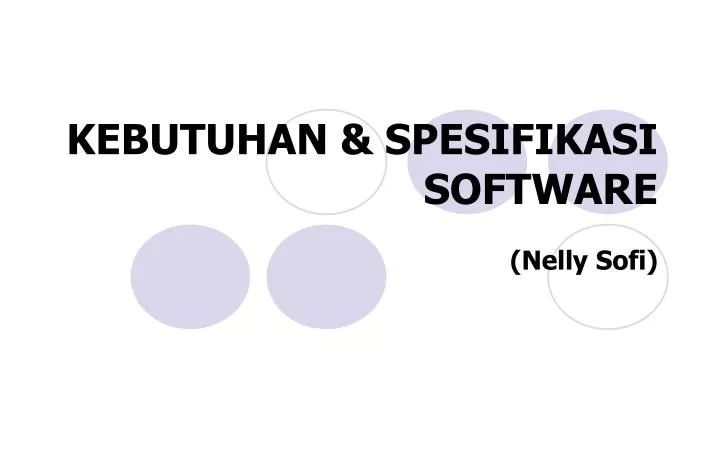 PPT - KEBUTUHAN & SPESIFIKASI SOFTWARE PowerPoint Presentation, free ...