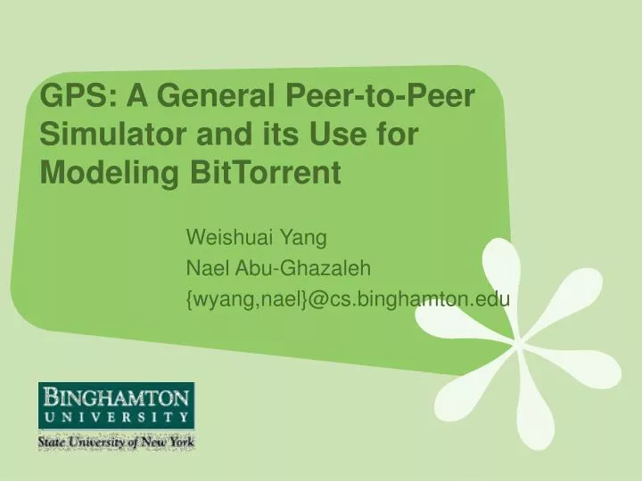 PPT - GPS: A General Peer-to-Peer Simulator and its Use for Modeling BitTorrent PowerPoint ...