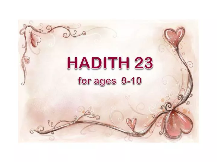 PPT - HADITH 23 for ages 9-10 PowerPoint Presentation, free download ...