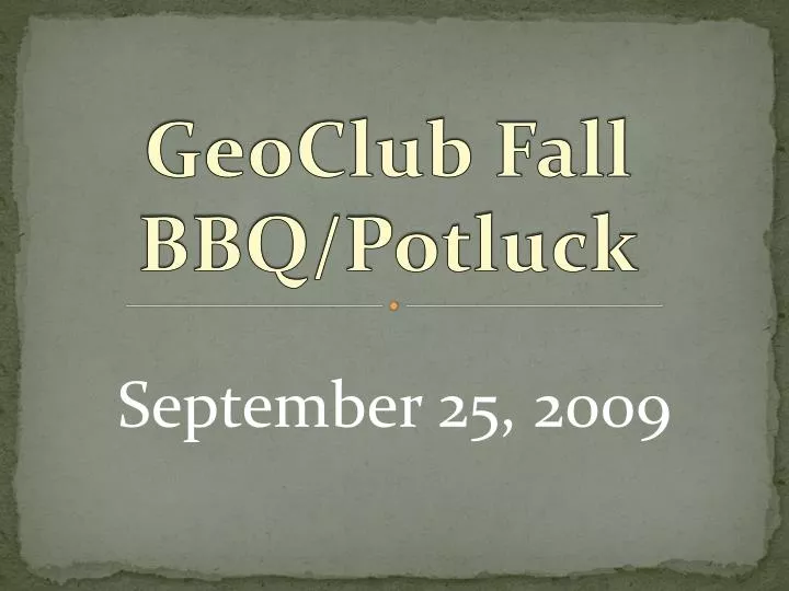 PPT - GeoClub Fall BBQ/Potluck PowerPoint Presentation, free download ...